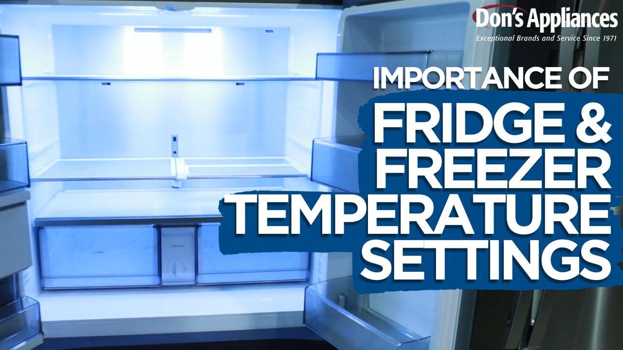 The Importance of Fridge & Freezer Temperature Settings| Don's ...