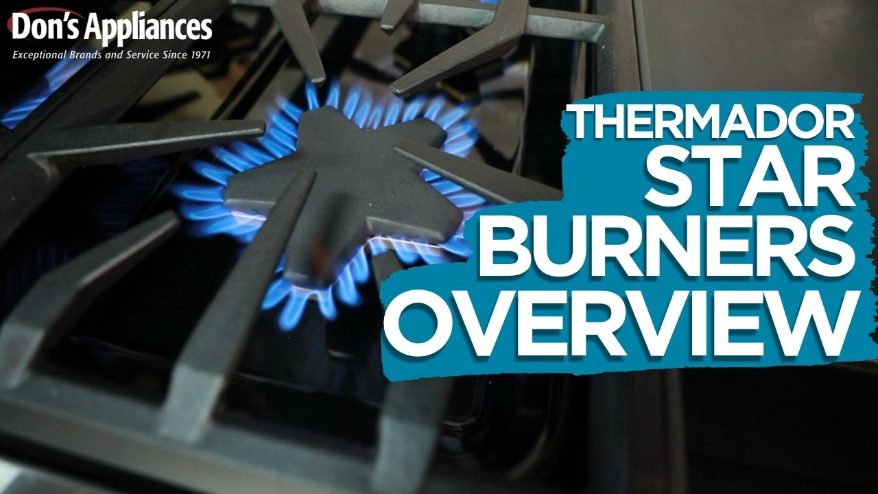Why Thermador’s Star Burners Offer a More Effective Heat| Don's ...